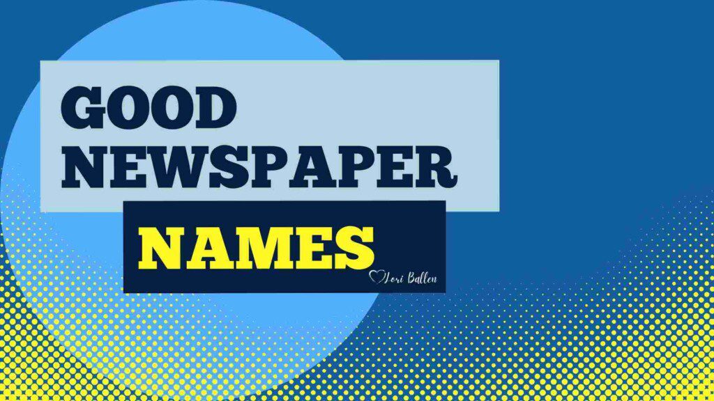 good-newspaper-names-for-2024-for-lori-ballen